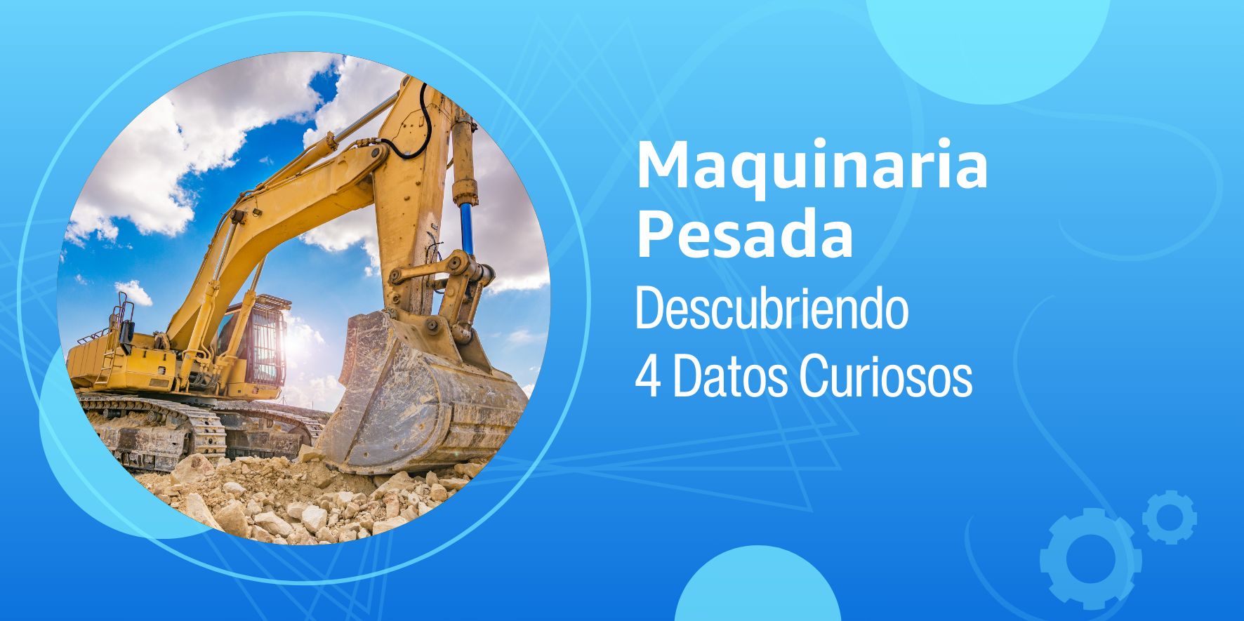 Maquinaria Pesada: Descubriendo 4 Datos Curiosos | Blog